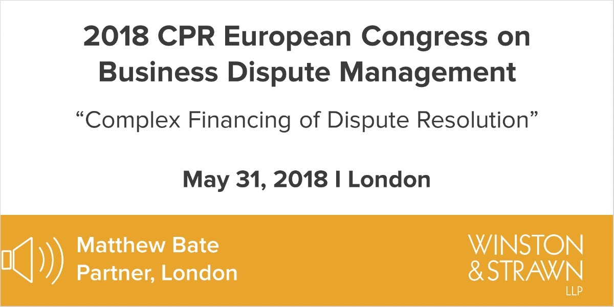 Matthew Bate Speaks at 2018 CPR European Congress on Business Dispute ...