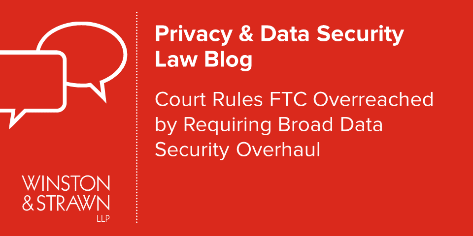 Court Rules FTC Overreached by Requiring Broad Data Security Overhaul ...