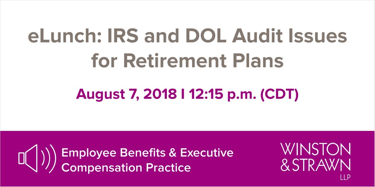 IRS and DOL Audit Issues for Retirement Plans | Winston & Strawn