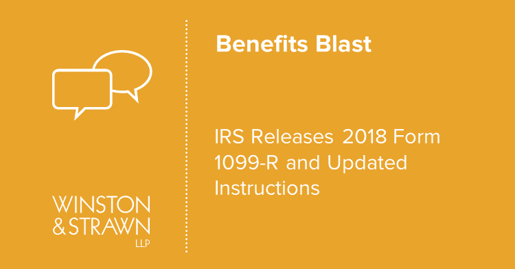 IRS Releases 2018 Form 1099-R and Updated Instructions | Winston & Strawn