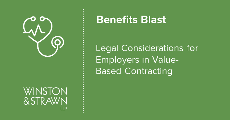 Legal Considerations for Employers in Value-Based Contracting | Winston ...