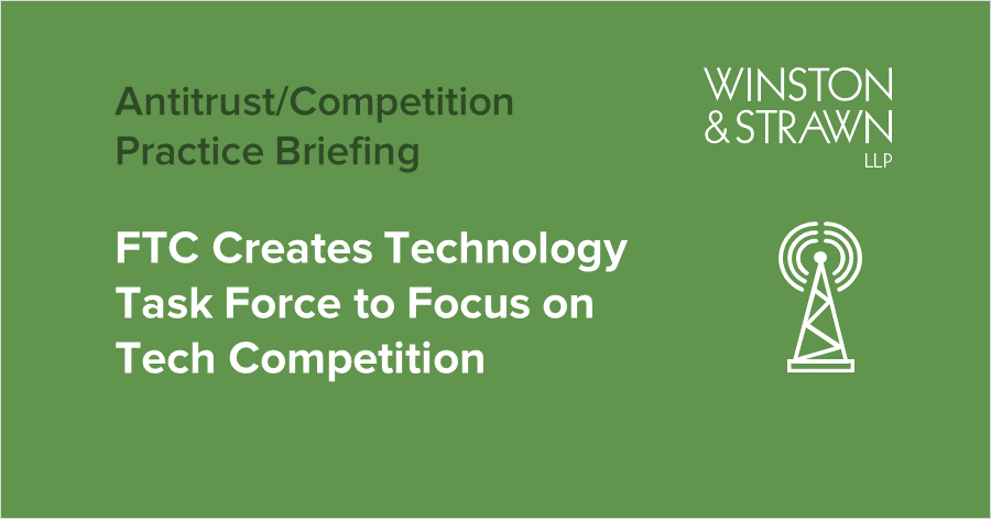 FTC Creates Technology Task Force to Focus on Tech Competition ...
