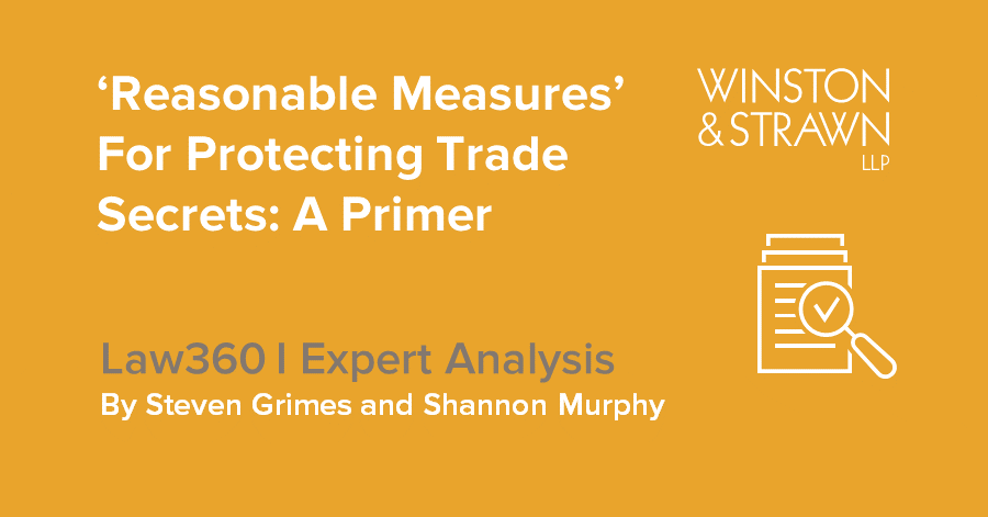 ‘Reasonable Measures’ For Protecting Trade Secrets: A Primer | Winston ...