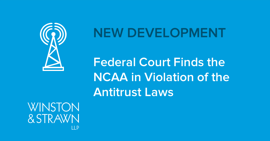 Federal Court Finds the NCAA in Violation of the Antitrust Laws ...
