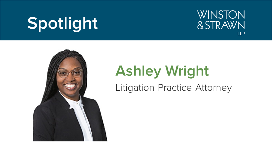 Spotlight On...Ashley Wright Winston & Strawn Practice Attorney ...