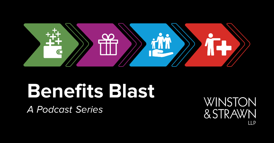 Welcome to Winston’s Benefits Blast Podcast | Winston & Strawn