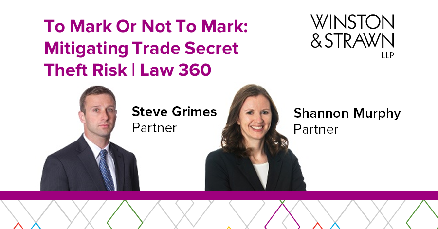 To Mark Or Not To Mark: Mitigating Trade Secret Theft Risk | Winston ...