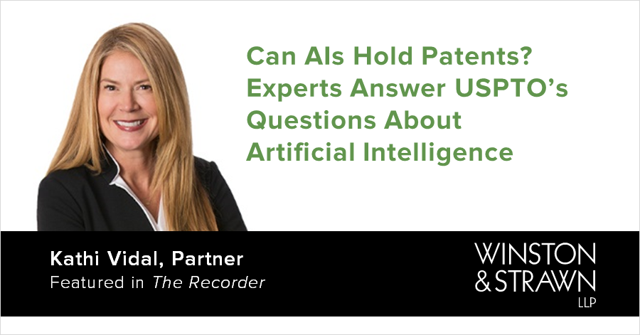 Can AI Hold Patents? Kathi Vidal Weighs In with The Recorder | Winston ...