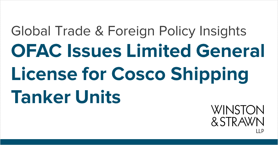 OFAC Issues Limited General License for Cosco Shipping Tanker Units ...