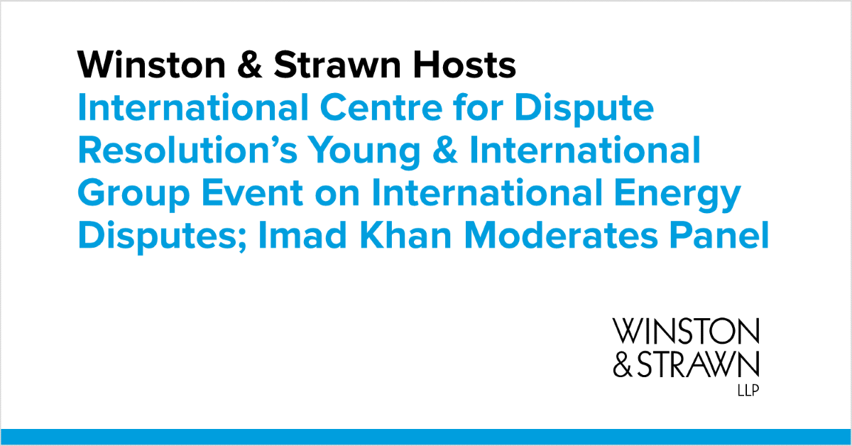 Winston & Strawn Hosts International Centre for Dispute Resolution’s ...