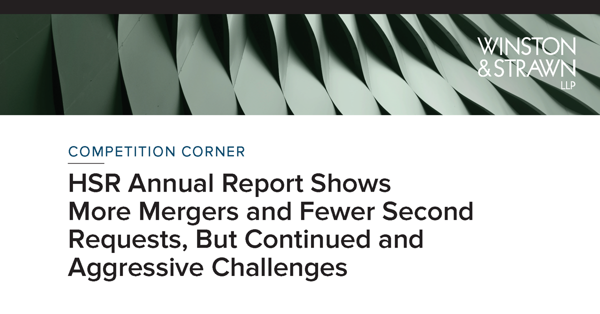 HSR Annual Report Shows More Mergers and Fewer Second Requests, But ...