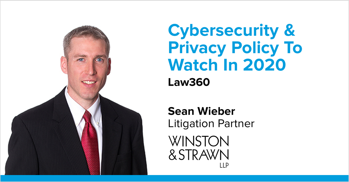 Sean Wieber Discusses Cybersecurity and Privacy Policy to Watch in 2020 ...