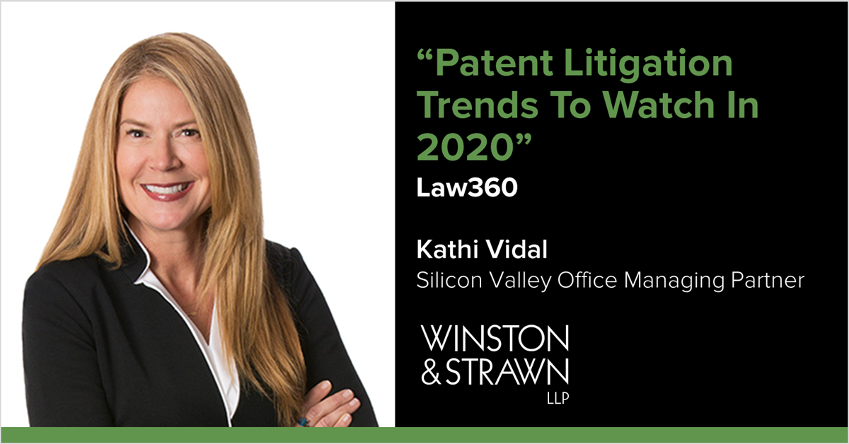 Kathi Vidal Provides Insight Into Patent Litigation Trends for 2020 ...