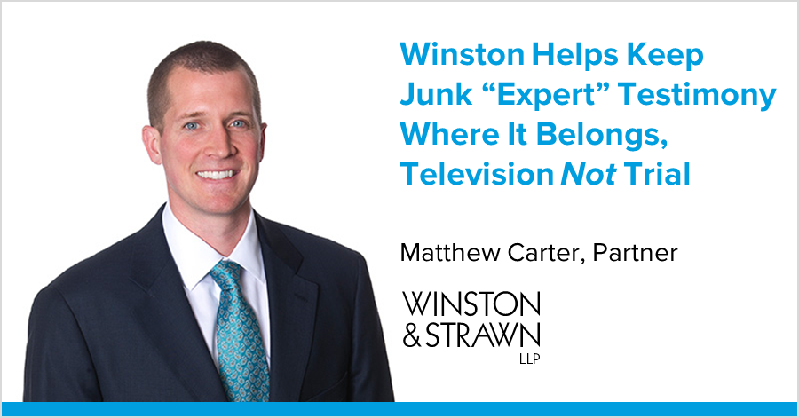 Winston Helps Keep Junk “Expert” Testimony Where It Belongs, Television ...