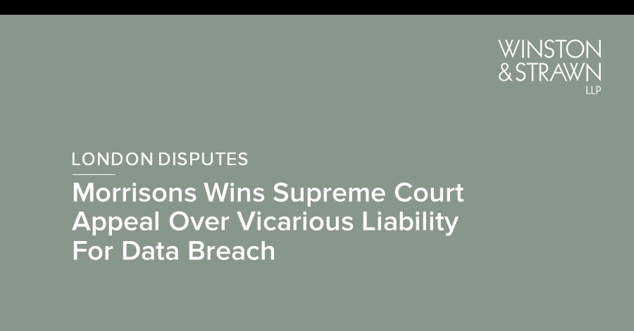 Morrisons Wins Supreme Court Appeal Over Vicarious Liability For Data ...