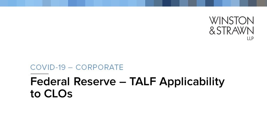 Federal Reserve – TALF Applicability to CLOs | Winston & Strawn