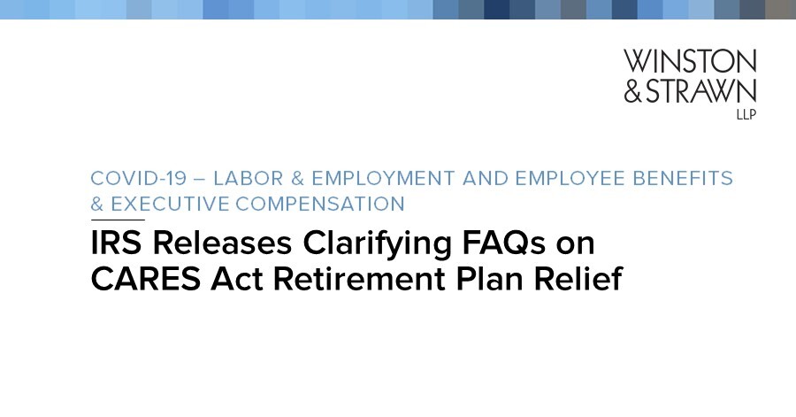 IRS Releases Clarifying FAQs on CARES Act Retirement Plan Relief ...