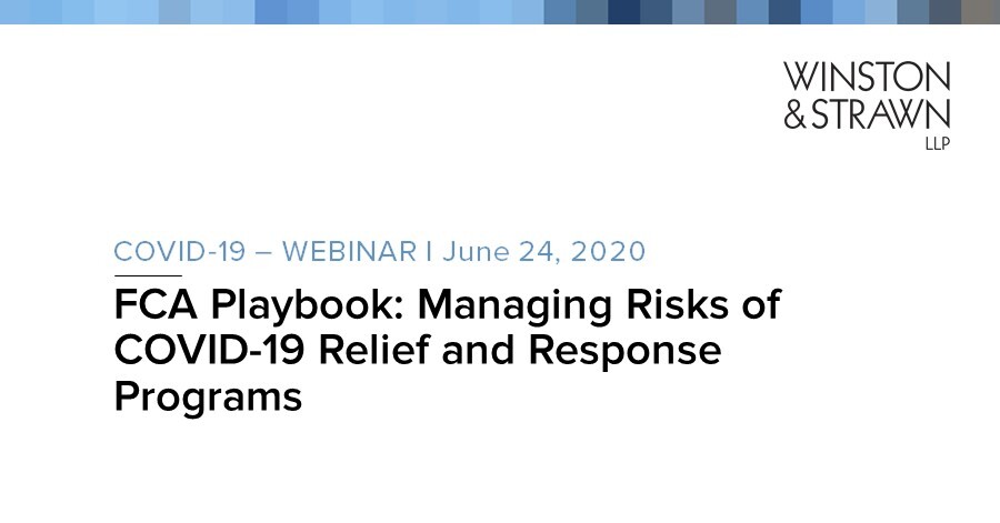 FCA Playbook: Managing Risks of COVID-19 Relief and Response Programs ...