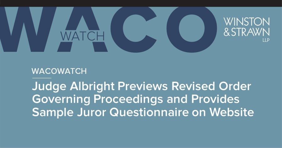 Judge Albright Previews Revised Order Governing Proceedings and ...
