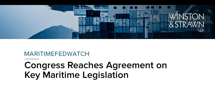 Congress Reaches Agreement on Key Maritime Legislation | Winston & Strawn