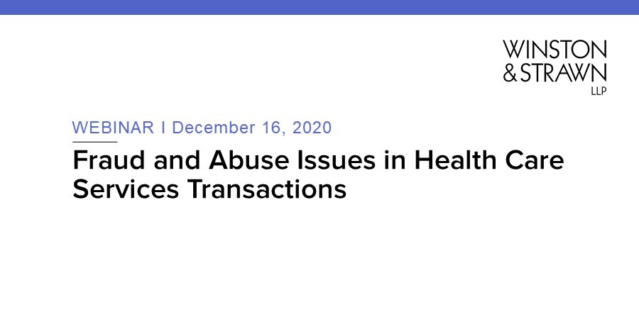 Fraud and Abuse Issues in Health Care Services Transactions | Winston ...