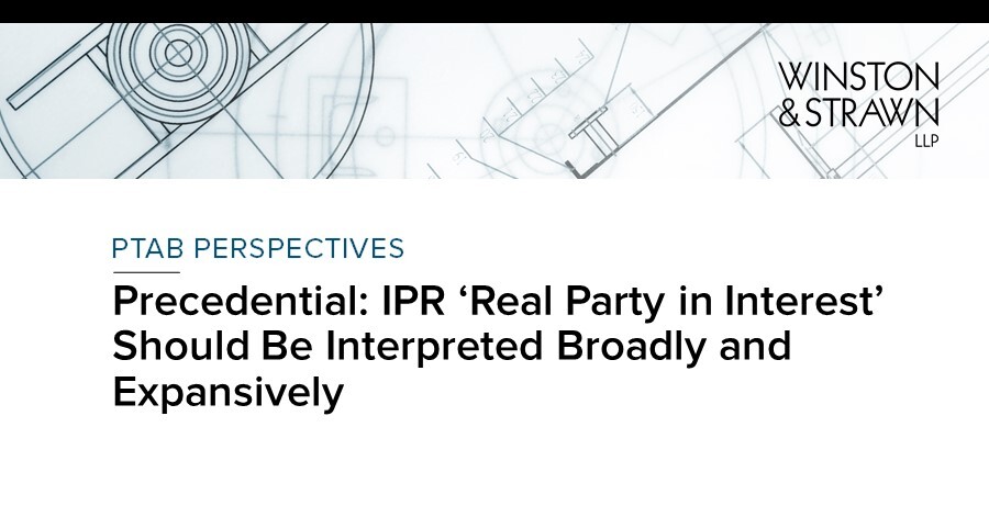 Precedential: IPR ‘Real Party in Interest’ Should Be Interpreted ...