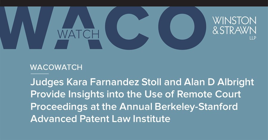 Judges Kara Farnandez Stoll and Alan D Albright Provide Insights into ...