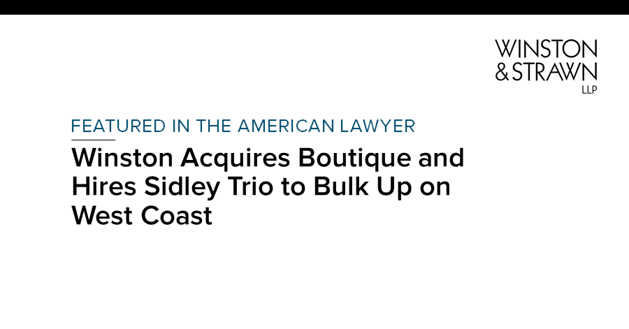 Winston & Strawn's West Coast Expansion Featured in The American Lawyer ...