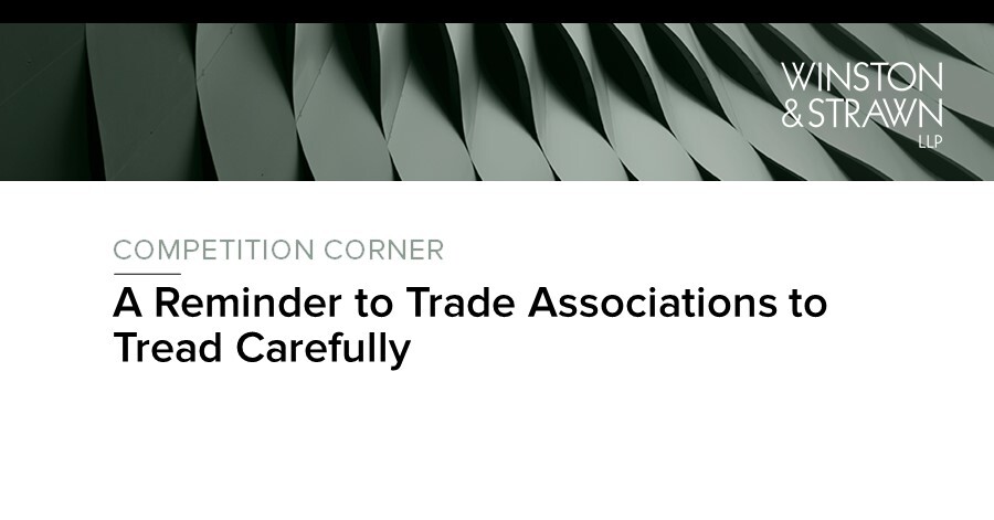 A Reminder to Trade Associations to Tread Carefully | Winston & Strawn
