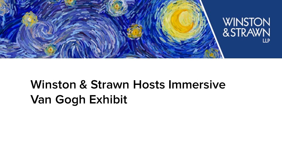 Winston & Strawn Hosts Immersive Van Gogh Exhibit | Winston & Strawn