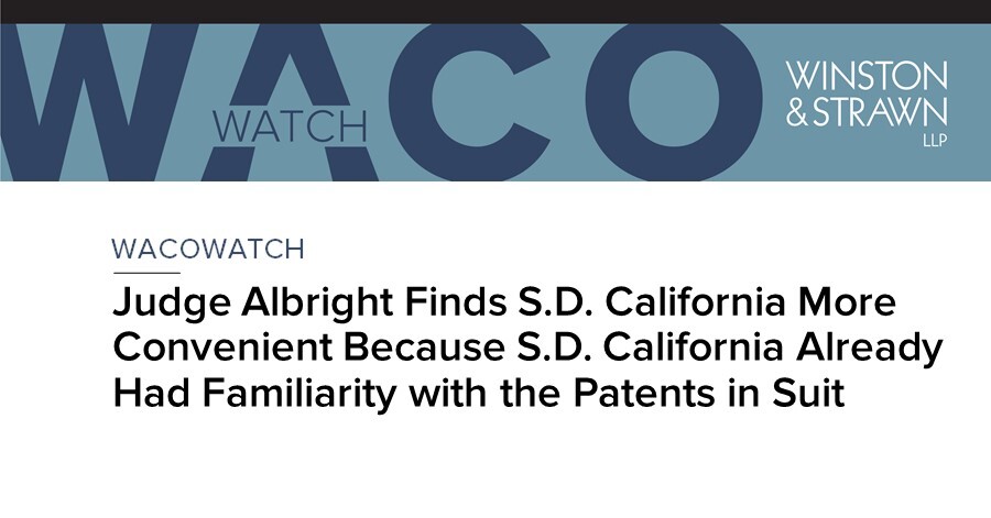 Judge Albright Finds S.D. California More Convenient Because S.D ...