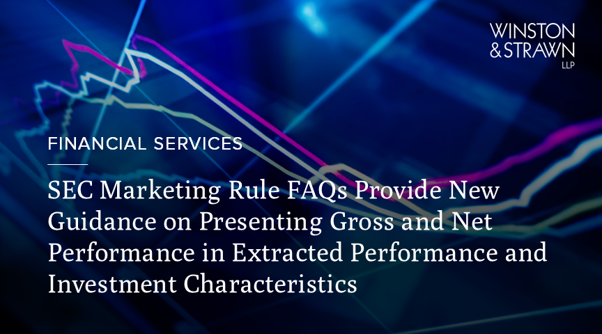 SEC Marketing Rule FAQs Provide New Guidance on Presenting Gross and Net Performance in ...