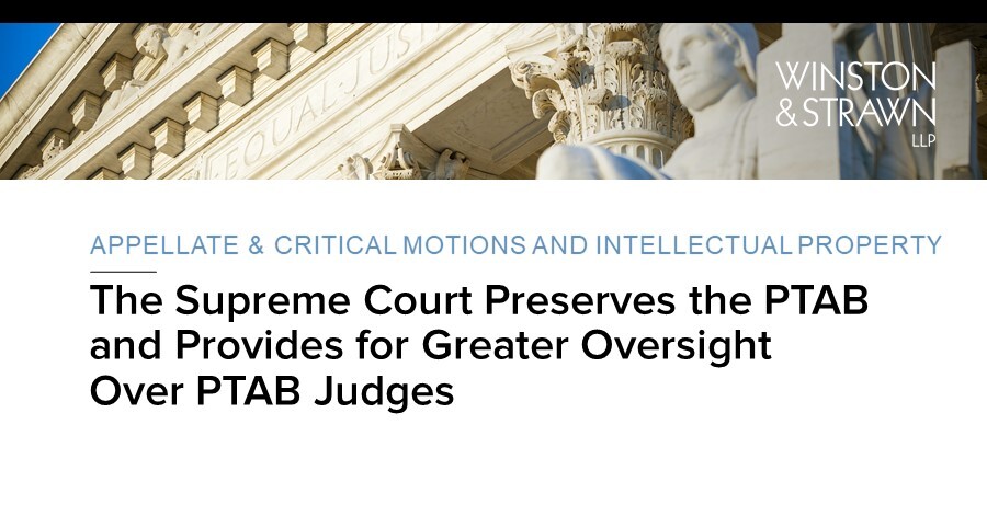 The Supreme Court Preserves the PTAB and Provides for Greater Oversight ...
