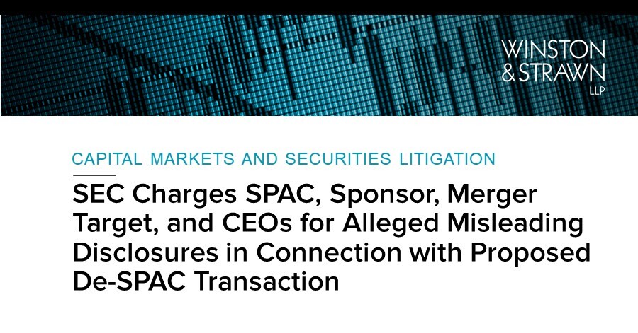 SEC Charges SPAC, Sponsor, Merger Target, and CEOs for Alleged Misleading Disclosures in ...