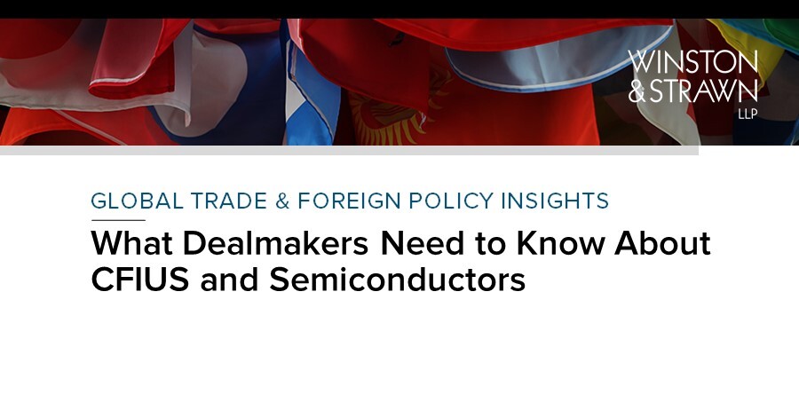 What Dealmakers Need to Know About CFIUS and Semiconductors | Winston ...