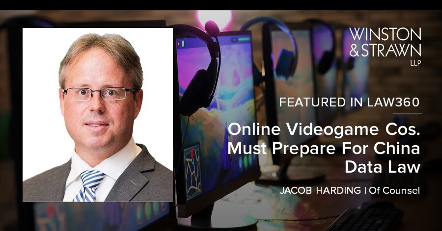 Online Videogame Cos. Must Prepare For China Data Law | Winston & Strawn