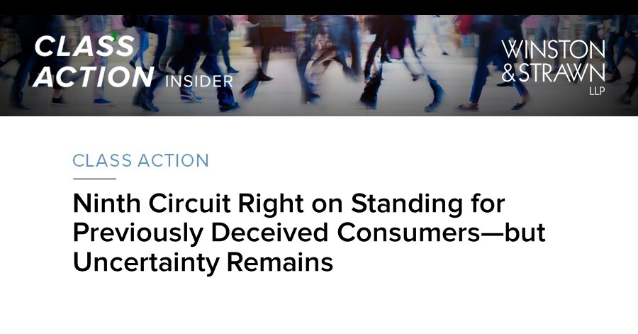 Ninth Circuit Right on Standing for Previously Deceived Consumers—but ...