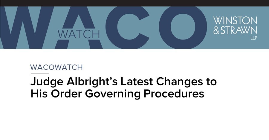 Judge Albright’s Latest Changes to His Order Governing Procedures ...