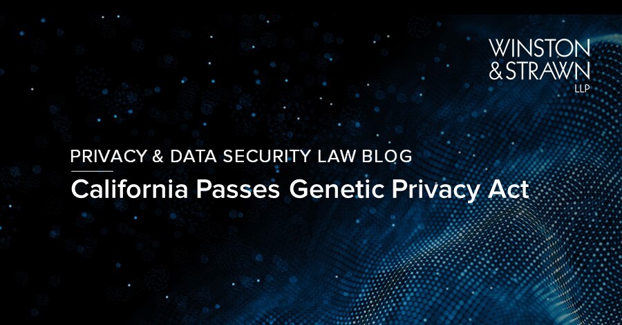 California Passes Genetic Privacy Act | Winston & Strawn