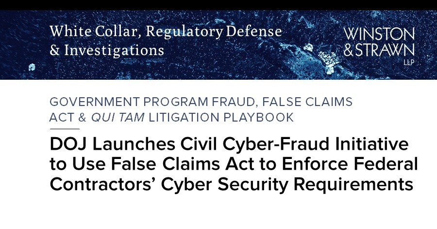 DOJ Launches Civil Cyber-Fraud Initiative to Use False Claims Act to ...