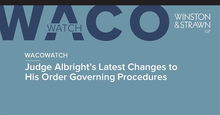 Judge Albright’s Latest Changes to His Order Governing Procedures ...