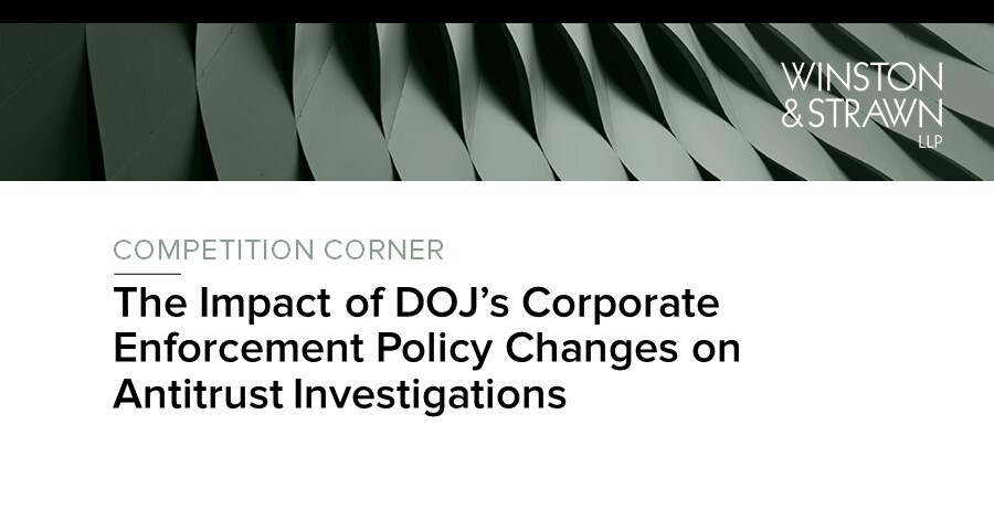 The Impact of DOJ’s Corporate Enforcement Policy Changes on Antitrust ...