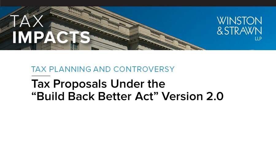 Tax Proposals Under the “Build Back Better Act” Version 2.0 | Winston ...