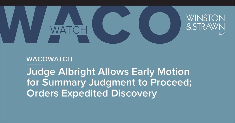 Judge Albright Allows Early Motion for Summary Judgment to Proceed ...
