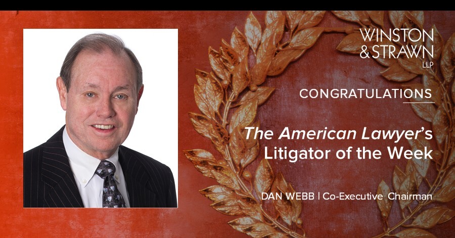 Dan Webb Named The American Lawyer’s Litigator of the Week | Winston ...