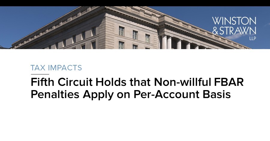 Fifth Circuit Holds that Non-willful FBAR Penalties Apply on Per ...