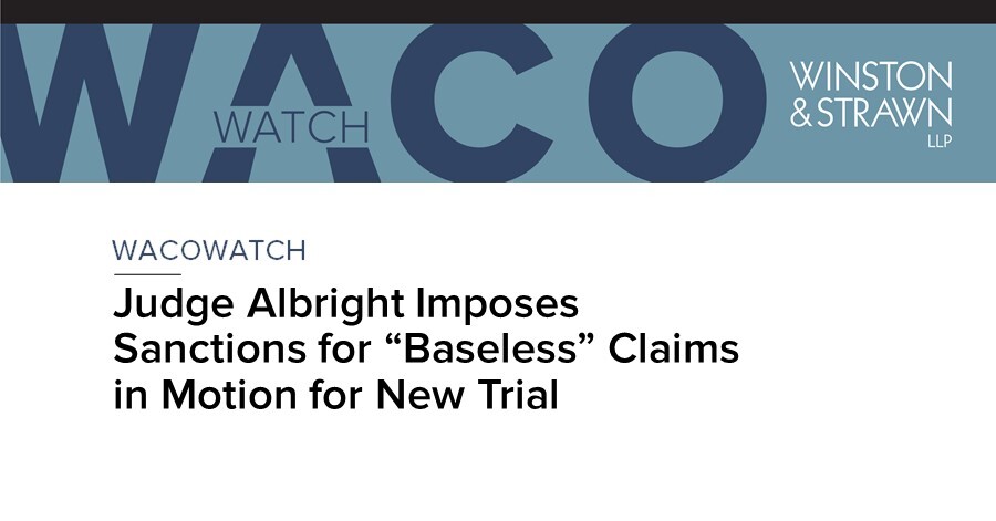 Judge Albright Imposes Sanctions for “Baseless” Claims in Motion for ...
