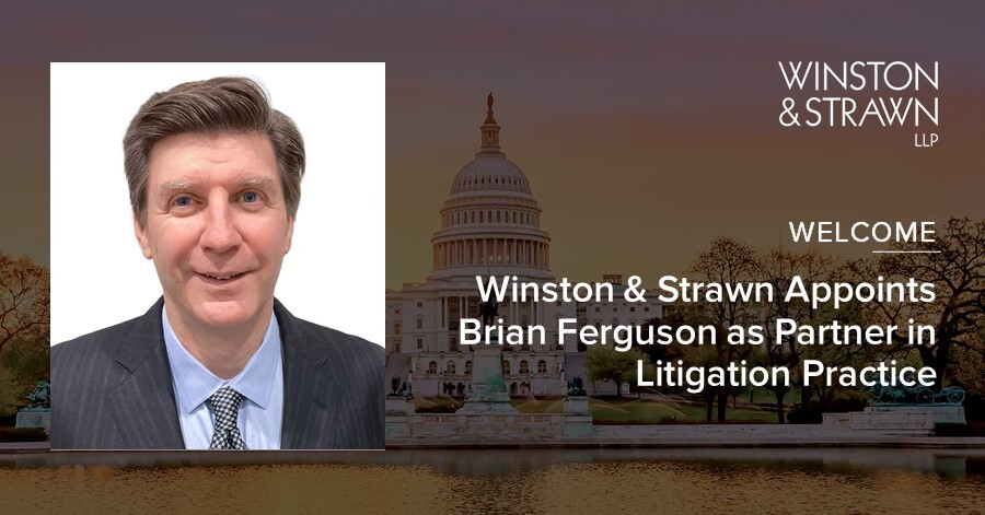 Winston & Strawn Appoints Brian Ferguson as Partner in Litigation ...