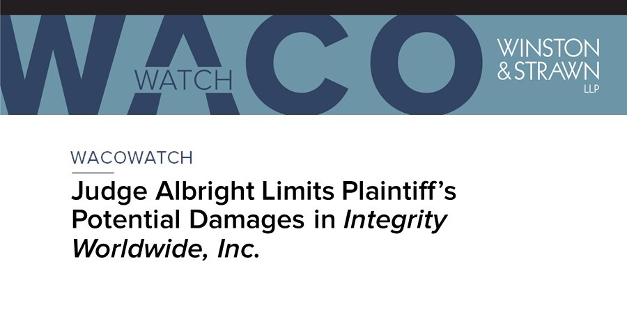 Judge Albright Limits Plaintiff’s Potential Damages in Integrity ...