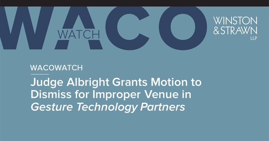 Judge Albright Grants Motion to Dismiss for Improper Venue in Gesture ... Judge Albright Grants Motion to Dismiss for Improper Venue in Gesture ...